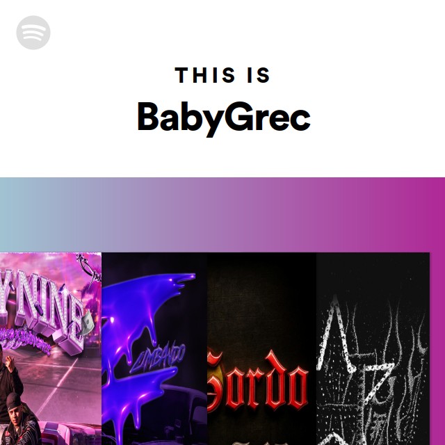 This Is BabyGrec - playlist by Spotify | Spotify