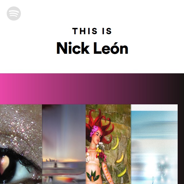 This Is Nick León - playlist by Spotify | Spotify