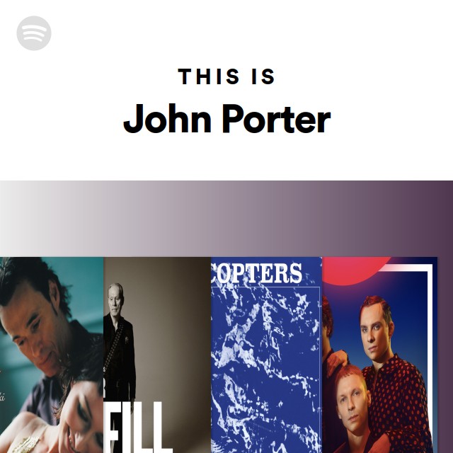 This Is John Porter - playlist by Spotify | Spotify
