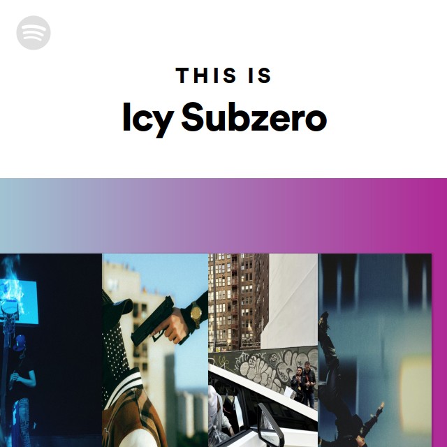 This Is Icy Subzero - playlist by Spotify | Spotify