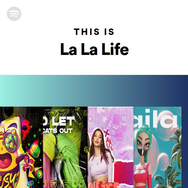 This Is La La Life - playlist by Spotify | Spotify