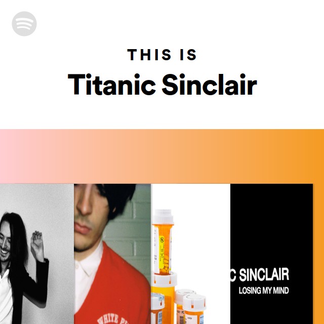 This Is Titanic Sinclair - playlist by Spotify | Spotify