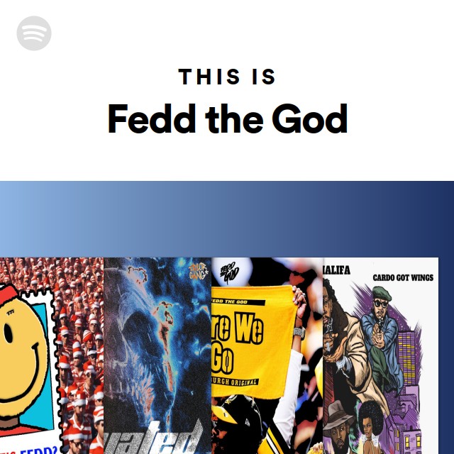 This Is Fedd the God - playlist by Spotify | Spotify