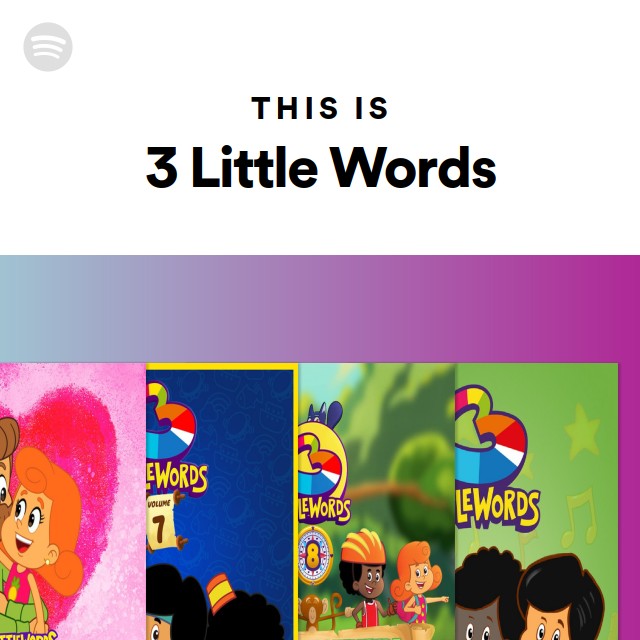 This Is 3 Little Words - playlist by Spotify | Spotify