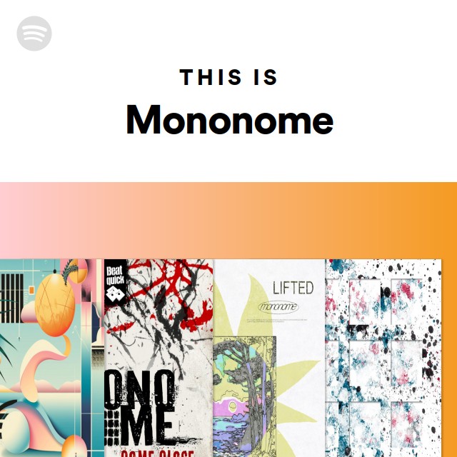 This Is Mononome - playlist by Spotify | Spotify