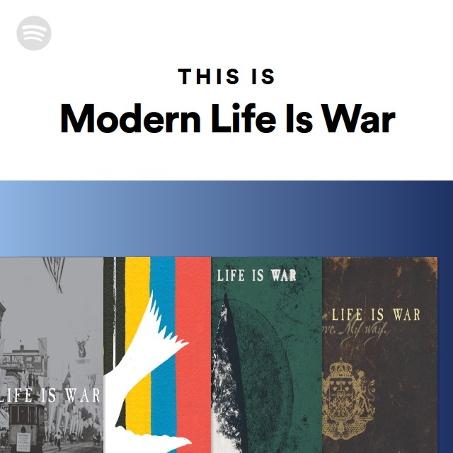This Is Modern Life Is War - playlist by Spotify | Spotify