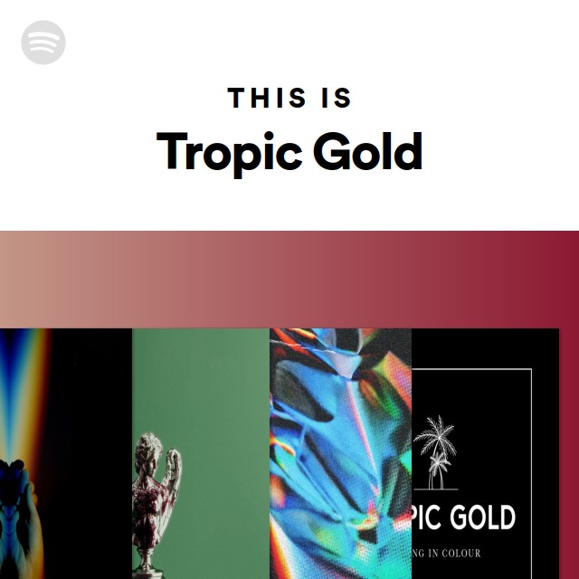This Is Tropic Gold | Spotify Playlist