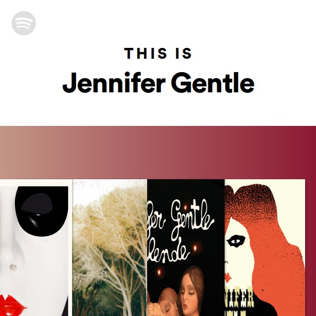 This Is Jennifer Gentle - playlist by Spotify | Spotify