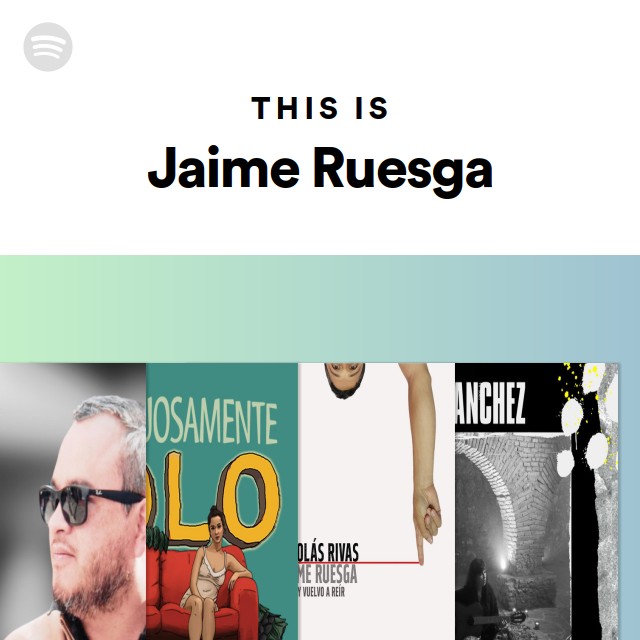 This Is Jaime Ruesga - playlist by Spotify | Spotify