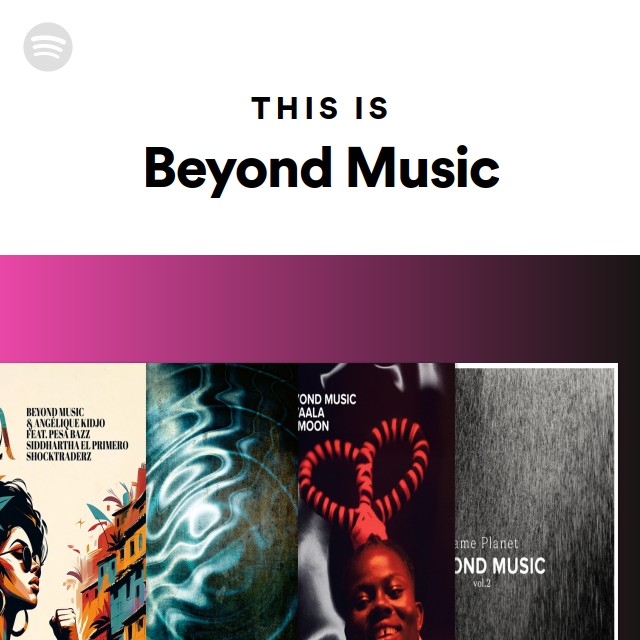 This Is Beyond Music - playlist by Spotify | Spotify