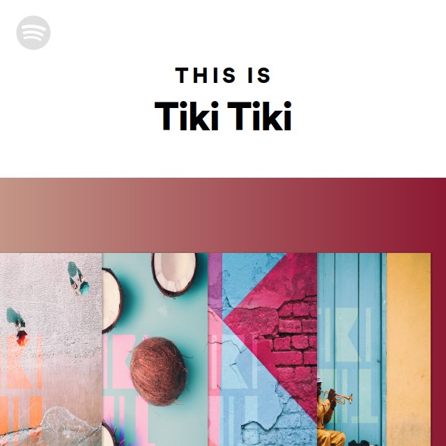 This Is Tiki Tiki - playlist by Spotify | Spotify