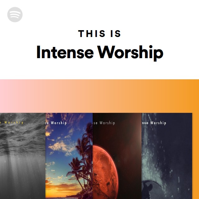 This Is Intense Worship | Spotify Playlist