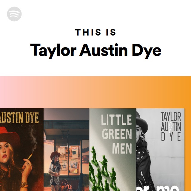This Is Taylor Austin Dye - playlist by Spotify | Spotify