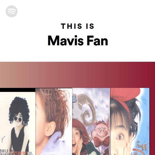 This Is Mavis Fan - playlist by Spotify | Spotify