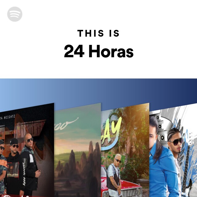 This Is 24 Horas - playlist by Spotify | Spotify