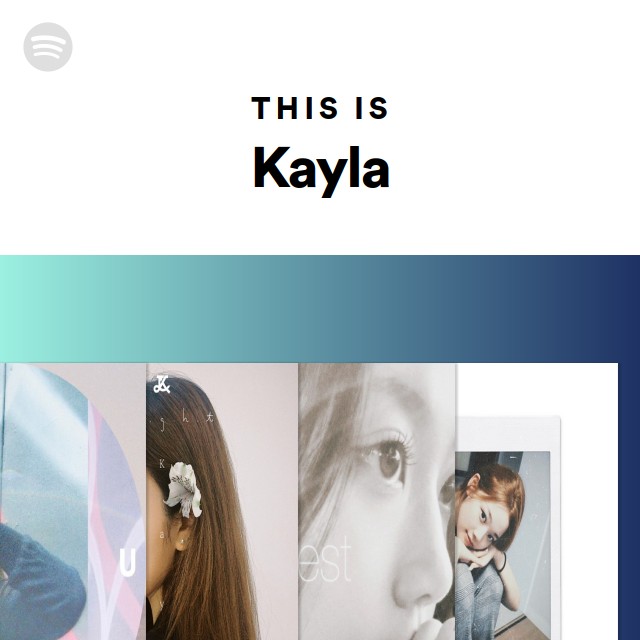 This Is Kayla | Spotify Playlist
