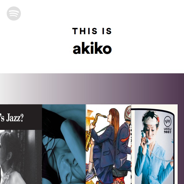 This Is akiko - playlist by Spotify | Spotify