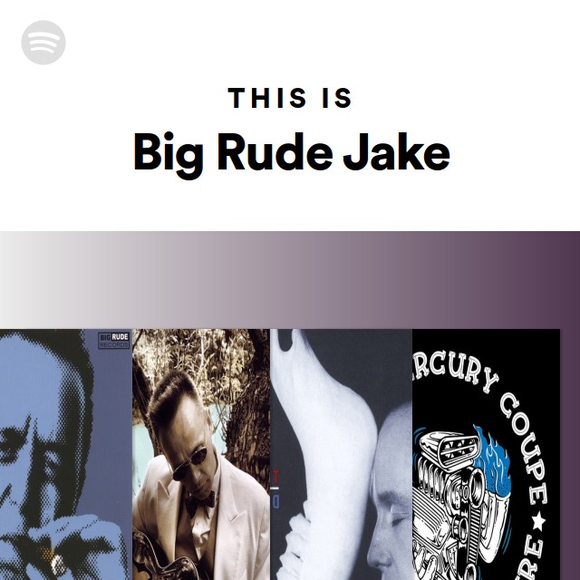 This Is Big Rude Jake | Spotify Playlist