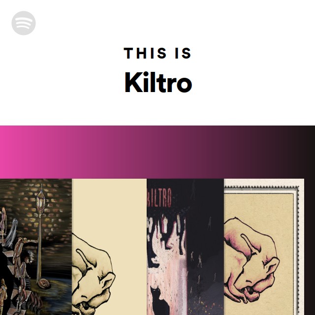 This Is Kiltro - playlist by Spotify | Spotify