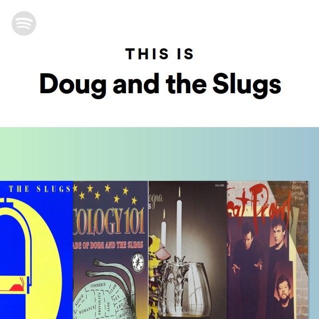 This Is Doug and the Slugs - playlist by Spotify | Spotify