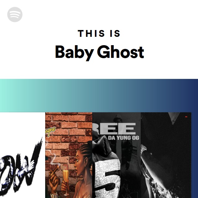 This Is Baby Ghost - playlist by Spotify | Spotify