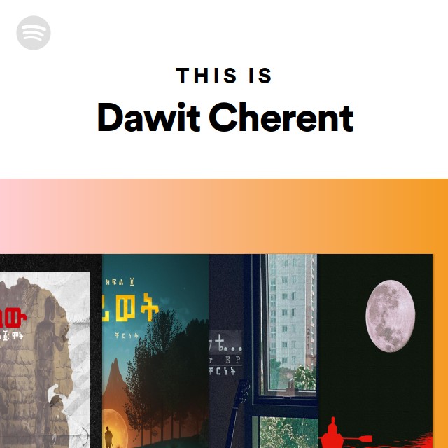This Is Dawit Cherent - playlist by Spotify | Spotify