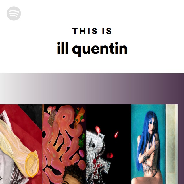 This Is ill quentin - playlist by Spotify | Spotify