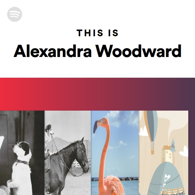 This Is Alexandra Woodward - playlist by Spotify | Spotify