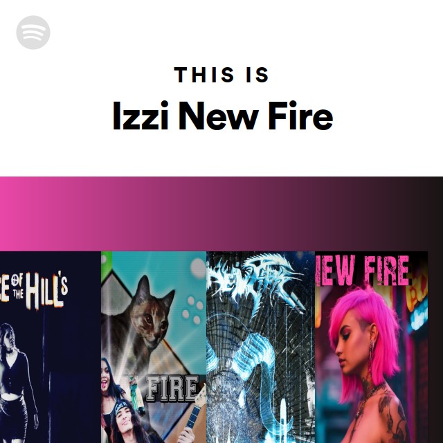 This Is Izzi New Fire - playlist by Spotify | Spotify