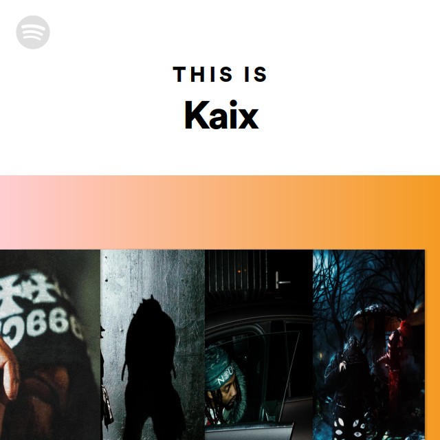 This Is Kaix - playlist by Spotify | Spotify