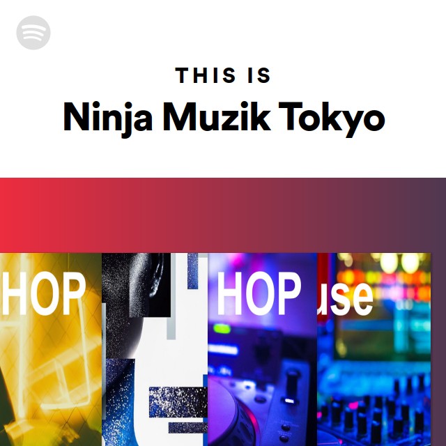 This Is Ninja Muzik Tokyo - playlist by Spotify | Spotify