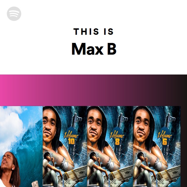This Is Max B - playlist by Spotify | Spotify