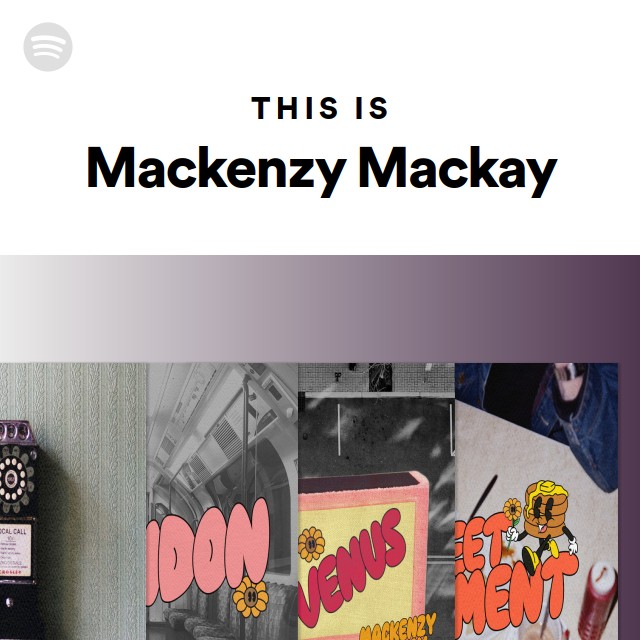 This Is Mackenzy Mackay - playlist by Spotify | Spotify