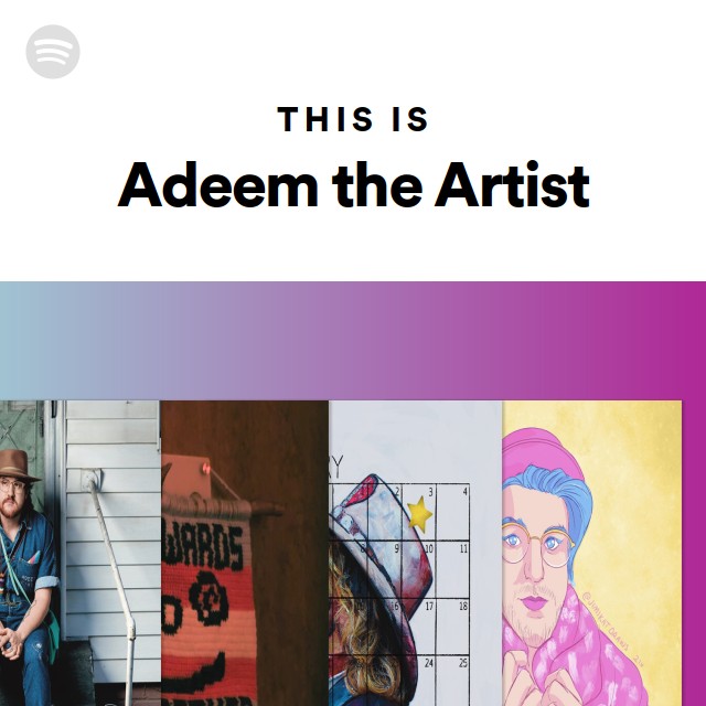 This Is Adeem the Artist - playlist by Spotify | Spotify