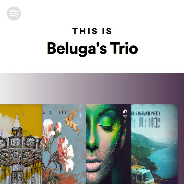 This Is Beluga's Trio - playlist by Spotify | Spotify