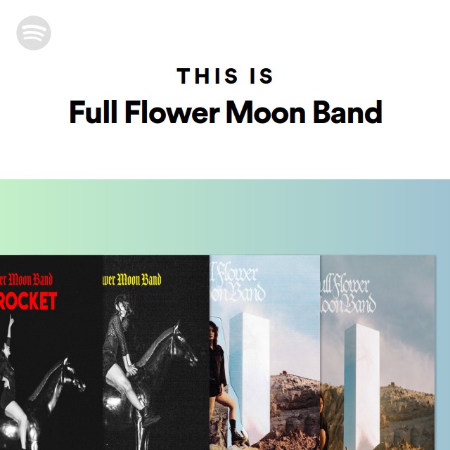 This Is Full Flower Moon Band - playlist by Spotify | Spotify
