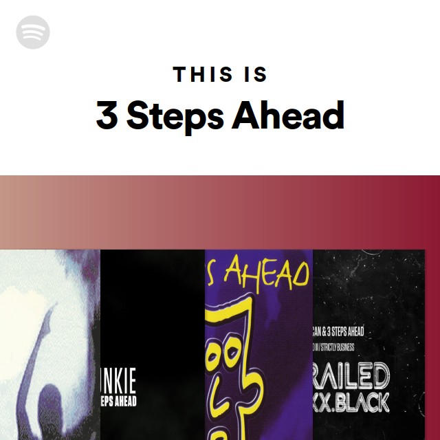 This Is 3 Steps Ahead Playlist By Spotify Spotify This Is 3 Steps Ahead Playlist By Spotify Spotify