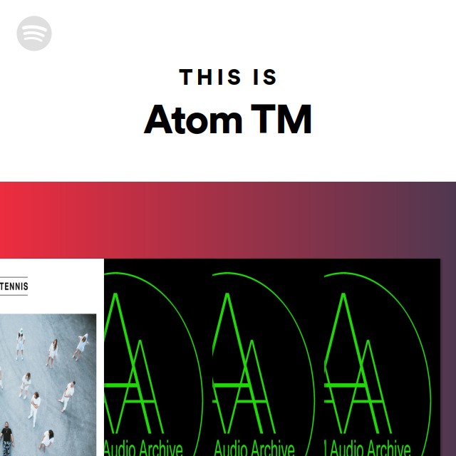 This Is Atom TM - playlist by Spotify | Spotify