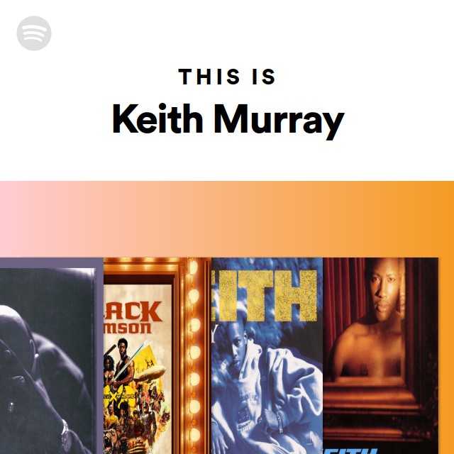 This Is Keith Murray - playlist by Spotify | Spotify