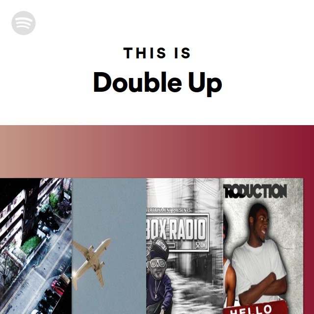 This Is Double Up - playlist by Spotify | Spotify
