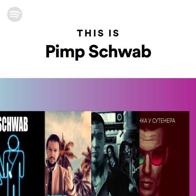 This Is Pimp Schwab - playlist by Spotify | Spotify