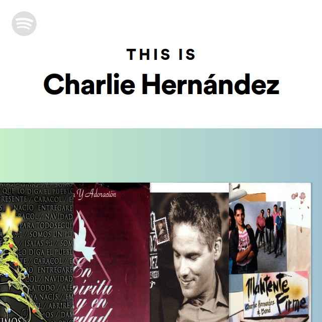 This Is Charlie Hernández | Spotify Playlist