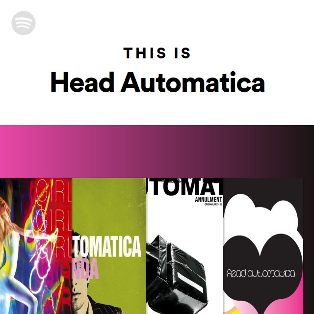 This Is Head Automatica | Spotify Playlist