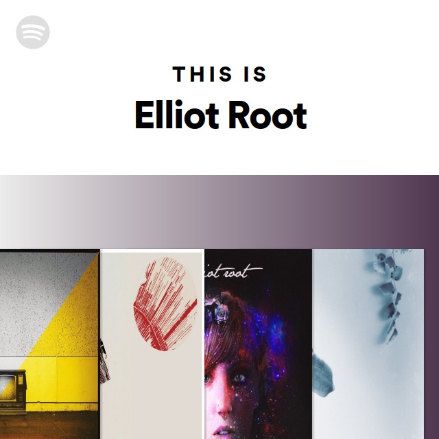 This Is Elliot Root | Spotify Playlist
