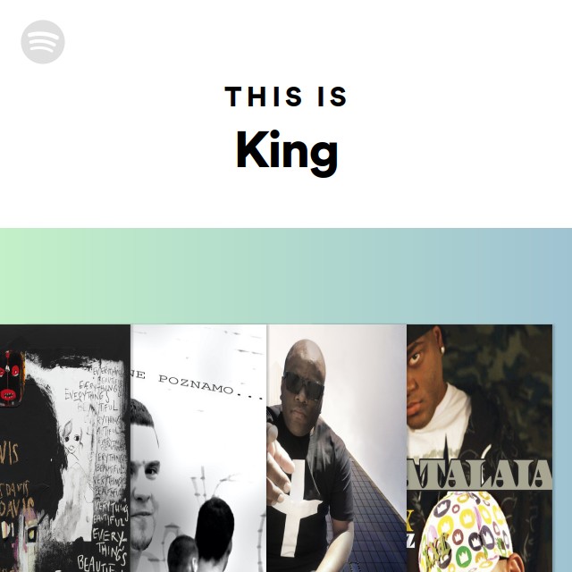 This Is King Playlist By Spotify Spotify