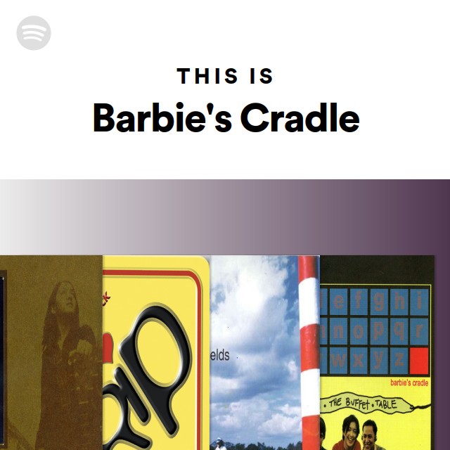 This Is Barbie's Cradle - playlist by Spotify | Spotify