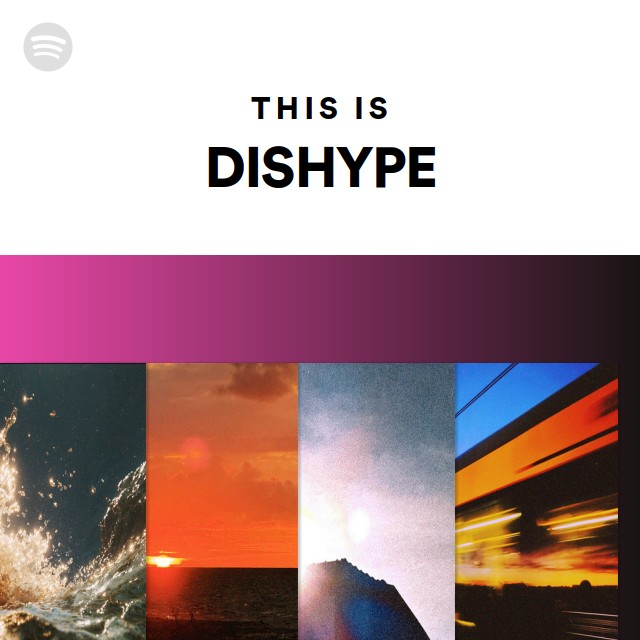 This Is DISHYPE | Spotify Playlist