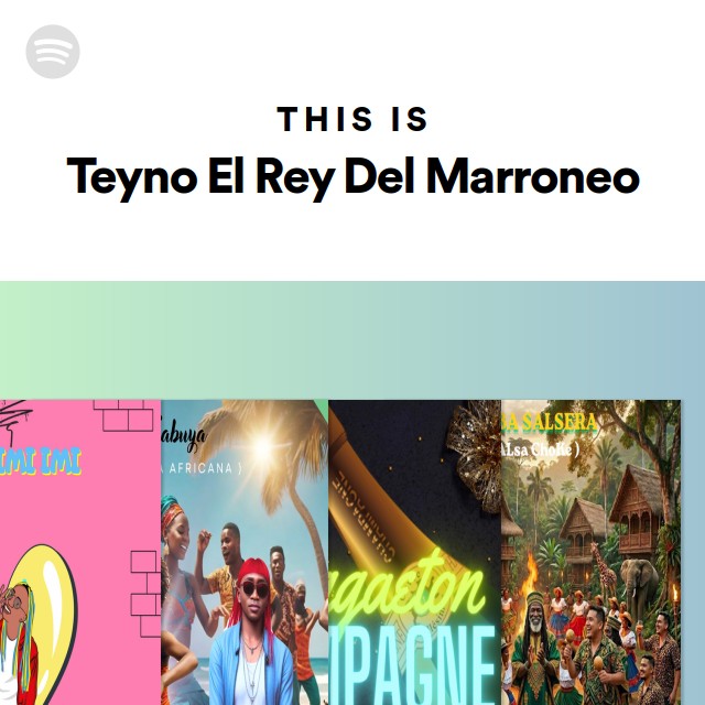 This Is Teyno El Rey Del Marroneo - playlist by Spotify | Spotify