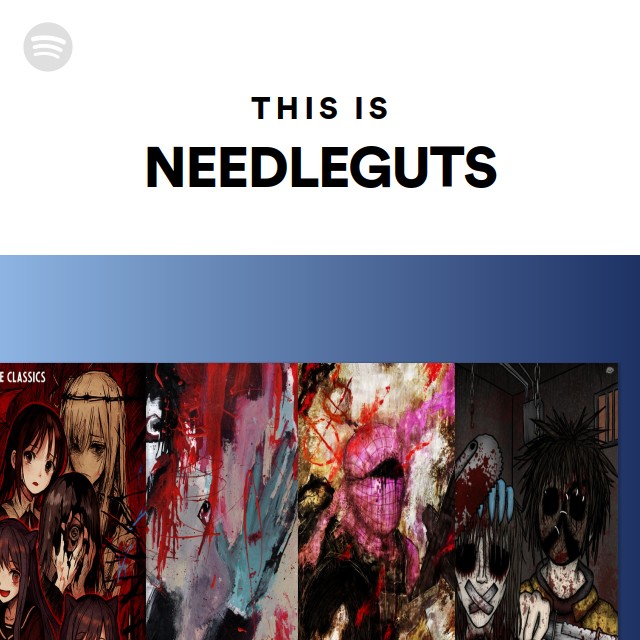 This Is NEEDLEGUTS - playlist by Spotify | Spotify