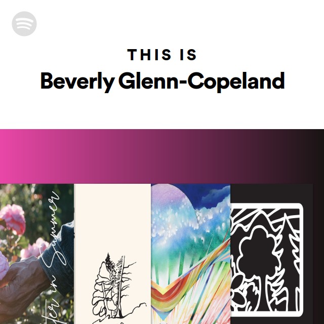 This Is Beverly Glenn-Copeland - playlist by Spotify | Spotify